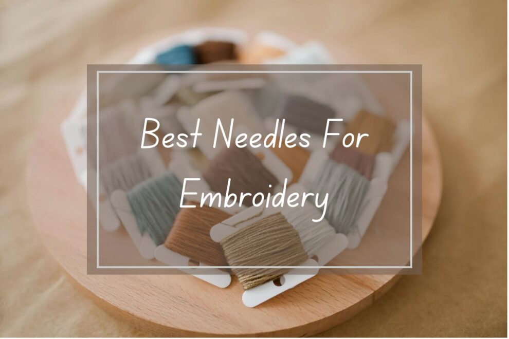 Best Needles For Embroidery: Your Ultimate Guide To Smooth Stitching ...