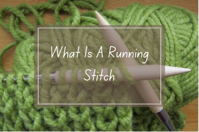 What Is A Running Stitch: A Simple Guide For Beginners ...